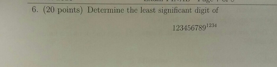 Solved 6. (20 points) Determine the least significant digit | Chegg.com