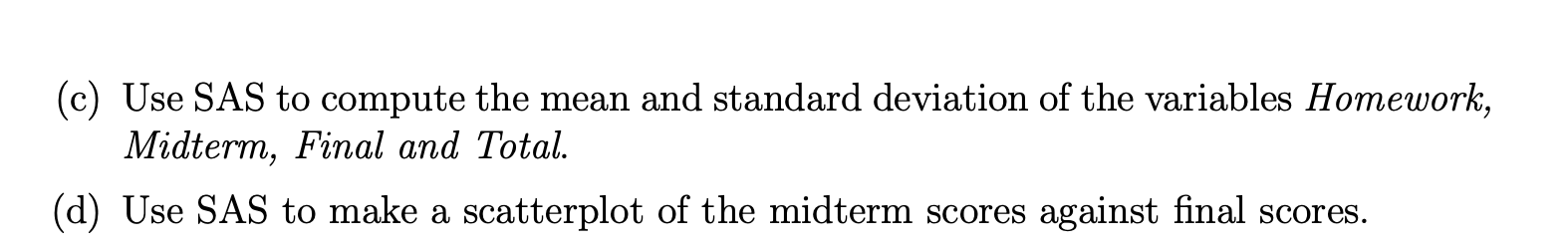 Solved Part 2 Please submit: 1. Your SAS code. 2. Only | Chegg.com