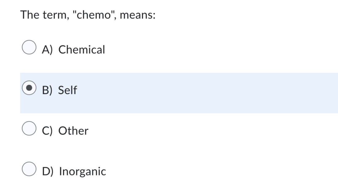 Solved The term, "chemo", means:A) ﻿ChemicalB) ﻿SelfC) | Chegg.com
