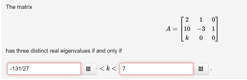 Solved The matrix A=⎣⎡210k1−30010⎦⎤ has three distinct real | Chegg.com