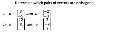 Solved Determine which pairs of vectors are orthogonal. a) | Chegg.com