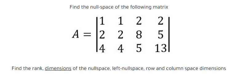 Solved Find the null-space of the following matrix 11 A = 2 | Chegg.com