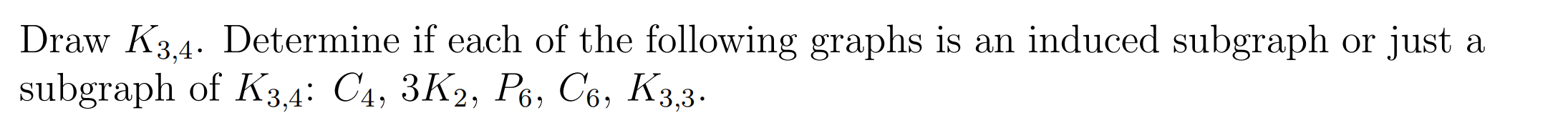 Solved Draw K3,4. Determine if each of the following graphs | Chegg.com