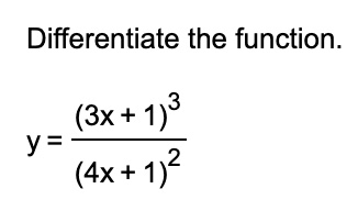 Solved Differentiate the function.y=(3x+1)3(4x+1)2 | Chegg.com
