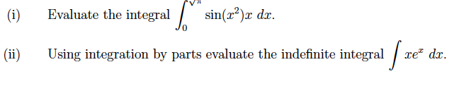 Solved (i) Evaluate the integral ∫0nsin(x2)xdx. (ii) Using | Chegg.com