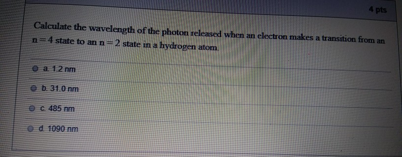 Solved 4 pts Calculate the wavelength of the photon released | Chegg.com