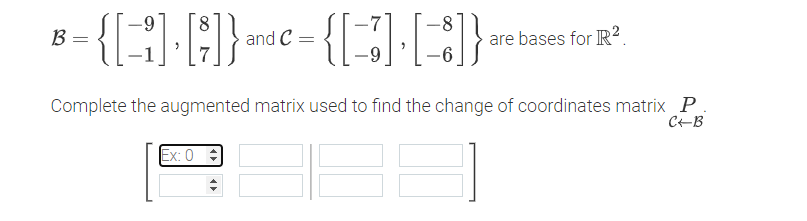 Solved B={[-9-1],[87]} ﻿and C={[-7-9],[-8-6]} ﻿are bases for | Chegg.com