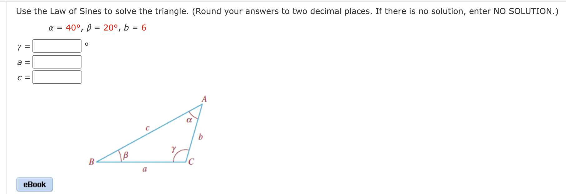 Solved Use the Law of Sines to solve the triangle. (Round | Chegg.com