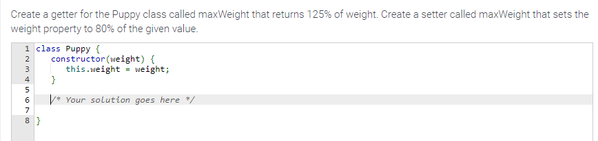 Solved Create a getter for the Puppy class called maxWeight | Chegg.com