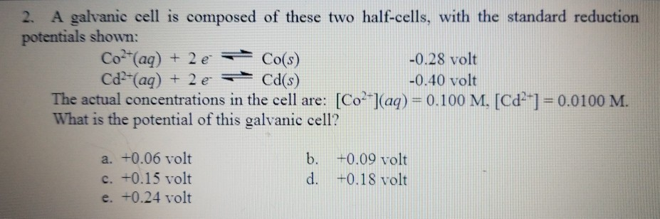 Solved 2. A galvanic cell is composed of these two | Chegg.com
