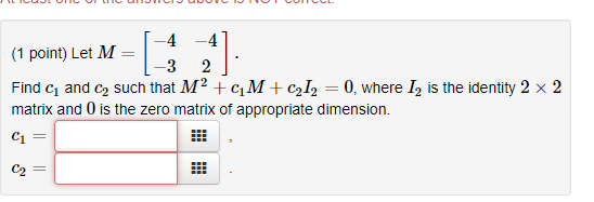Solved 4 -4 (1 point) Let M Find c1 and c2 such that M2 + | Chegg.com