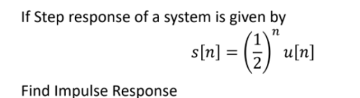 Solved If Step response of a system is given by n s[n] = = | Chegg.com