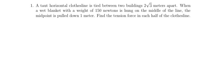 Solved 1. A taut horizontal clothesline is tied between two | Chegg.com