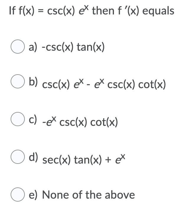 Solved If f(x) = csc(x) e then f '(x) equals O a) -csc(x) | Chegg.com