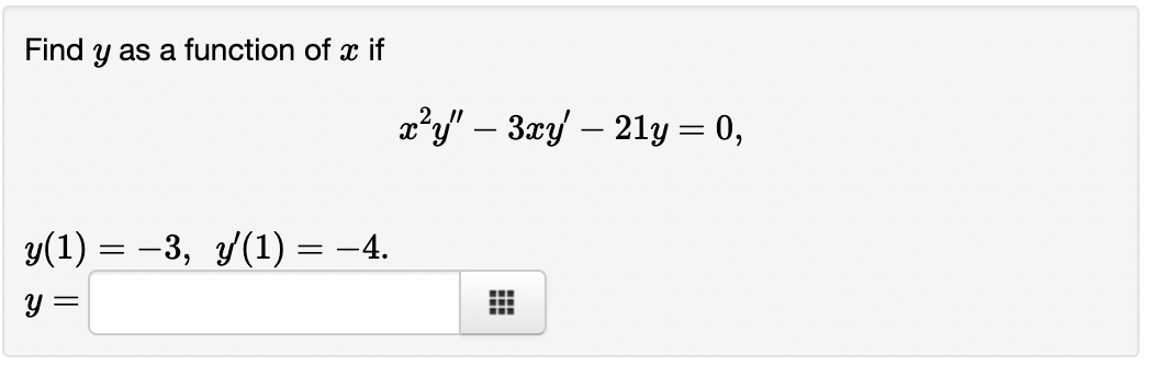 Solved Find y as a function of x if x2y′′−3xy′−21y=0 | Chegg.com