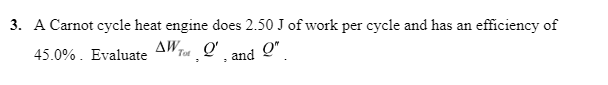 Solved 3. A Carnot cycle heat engine does 2.50 J of work per | Chegg.com