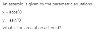 Solved An asteroid is given by the parametric equations x | Chegg.com