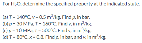 Solved For H2O, determine the specified property at the | Chegg.com