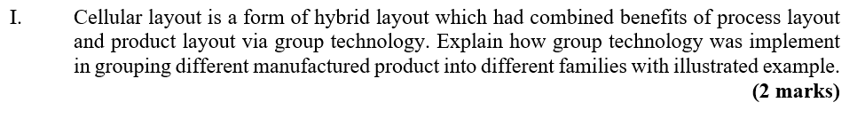 Solved I. Cellular layout is a form of hybrid layout which | Chegg.com