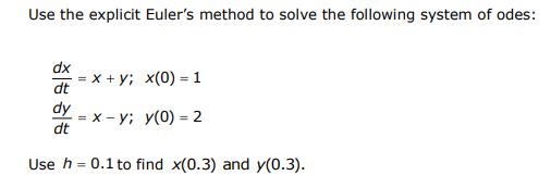Solved Use the explicit Euler's method to solve the | Chegg.com