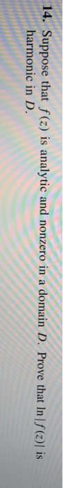 Solved 14. Suppose that f(z) is analytic and nonzero in a | Chegg.com