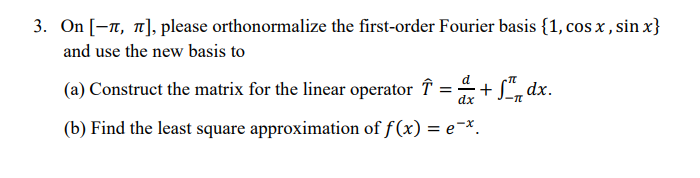 Solved 3. On [-, π], please orthonormalize the first-order | Chegg.com