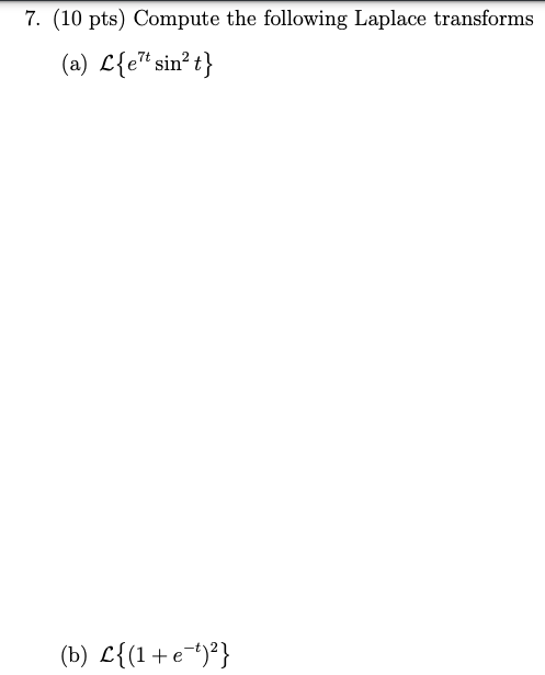 Solved 7. (10 pts) Compute the following Laplace transforms | Chegg.com