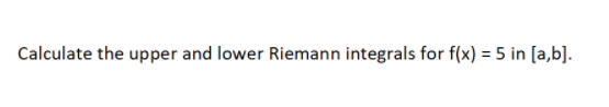 Solved Calculate the upper and lower Riemann integrals for | Chegg.com