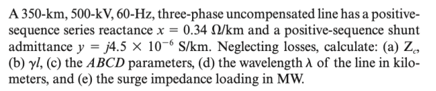 Solved A 350−km,500−kV,60−Hz, three-phase uncompensated line | Chegg.com