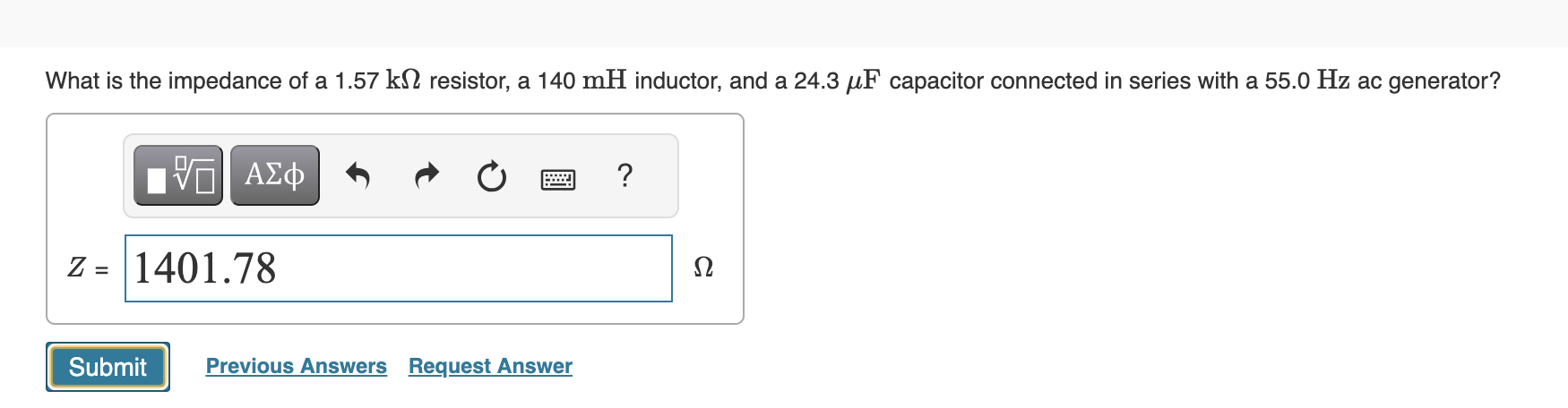 Solved What is the impedance of a 1.57kΩ resistor, a 140mH | Chegg.com