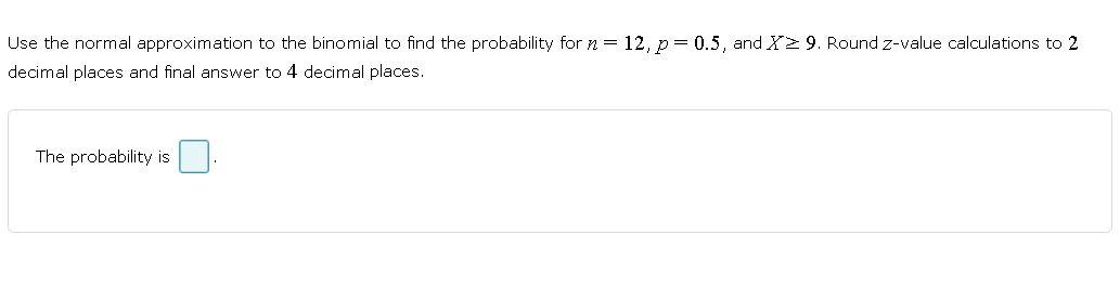 Solved Use the normal approximation to the binomial to find | Chegg.com