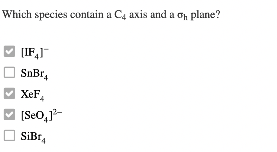 Solved Which species contain a C4 axis and a σh plane? | Chegg.com