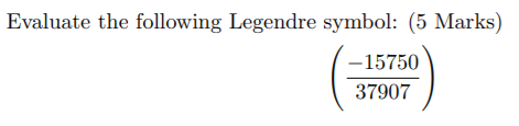 Solved Evaluate the following Legendre symbol: (5 Marks) - | Chegg.com