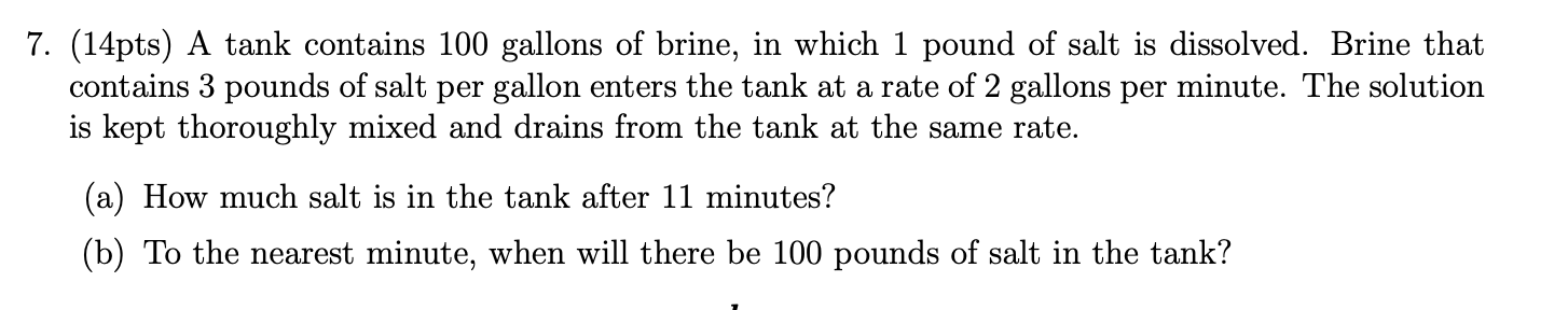 Solved 7. (14pts) A tank contains 100 gallons of brine, in | Chegg.com