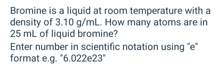 Solved Bromine is a liquid at room temperature with a | Chegg.com