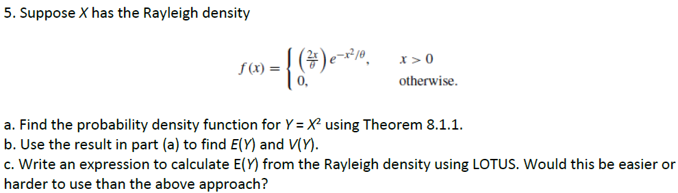 Solved 5. Suppose X has the Rayleigh density 18 0, | Chegg.com