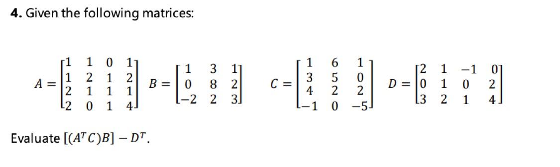 Solved 4. Given the following matrices: 0 1 1 1 A = 2 L2 1 2 | Chegg.com