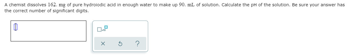 Solved A chemist dissolves 162. mg of pure hydroiodic acid | Chegg.com