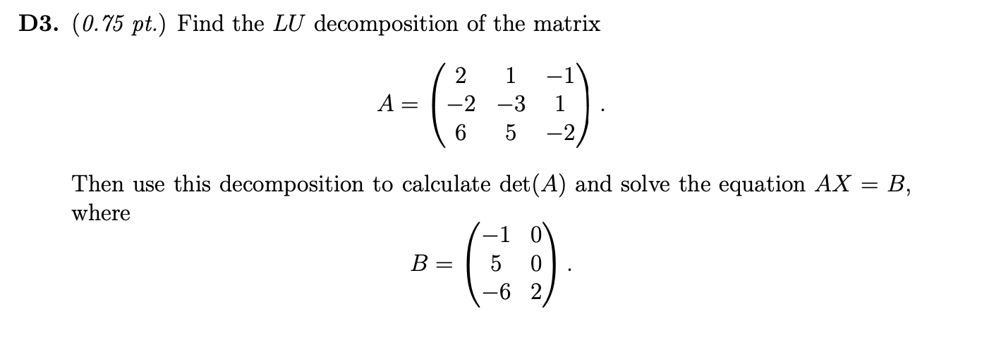 Solved D3. (0.75 pt.) Find the LU decomposition of the | Chegg.com