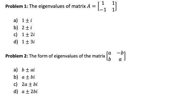 Solved Problem 1: The eigenvalues of matrix A=[1−111] a) 1±i | Chegg.com