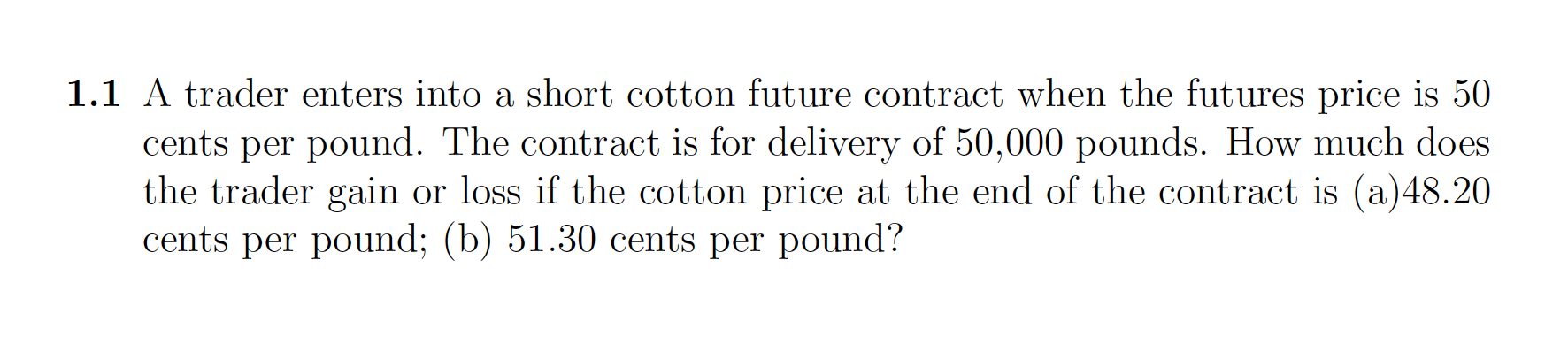 Solved 1.1 A trader enters into a short cotton future | Chegg.com