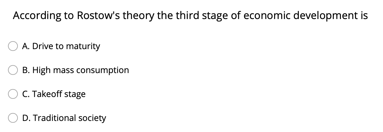 Solved According to Rostow's theory the third stage of | Chegg.com