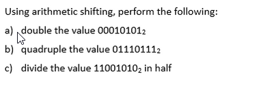 Solved Using arithmetic shifting, perform the following: a) | Chegg.com