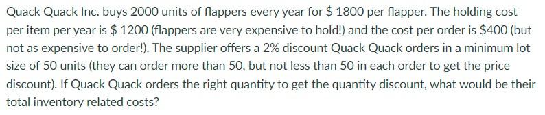 Solved Quack Quack Inc. buys 2000 units of flappers every | Chegg.com