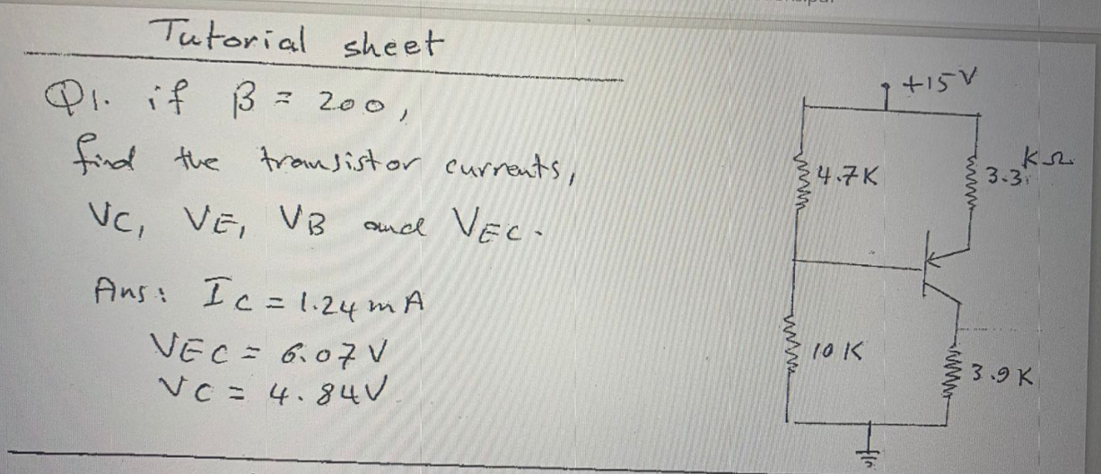 Solved Tutorial sheet Q1. if B=200, find the transistor | Chegg.com