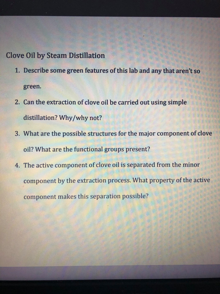 Solved Clove Oil by Steam Distillation 1. Describe some | Chegg.com