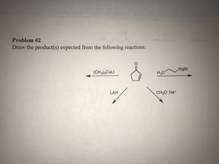 Solved Problem #2 Draw the product(s) expected from the | Chegg.com