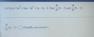 Solved Let f(xy)=6x2+5xy−8y2+2x−7y−5. Find dx∂f(9,−7) and dy | Chegg.com