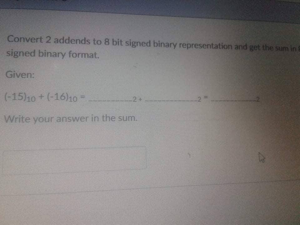 Solved Convert 2 Addends To 8 Bit Signed Binary 