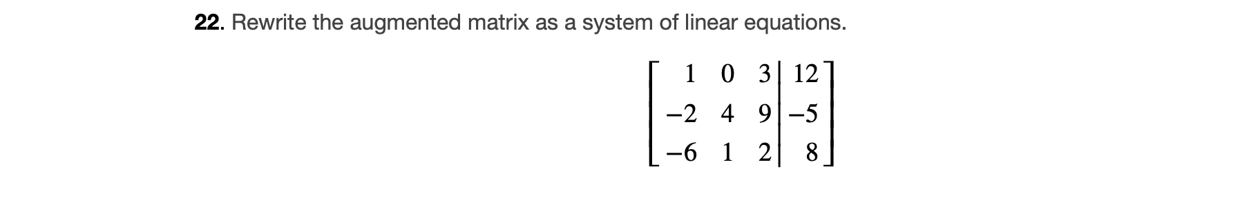 Solved 22. Rewrite the augmented matrix as a system of | Chegg.com
